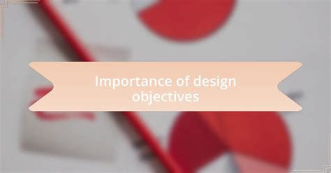 My Tips For Setting Design Objectives