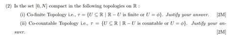 Solved 2 Is The Set 0 N Compact In The Following Chegg Com