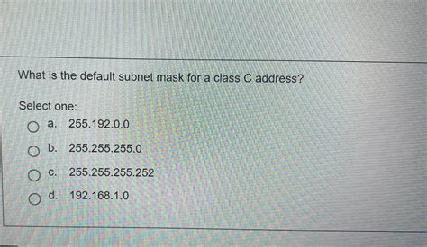 Solved What Is The Default Subnet Mask For A Class C