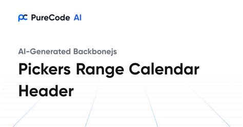 Build Backbonejs Pickers Range Calendar Header With Ai