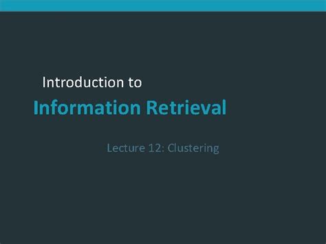 Introduction To Information Retrieval Lecture 12 Clustering Introduction
