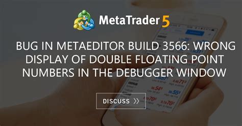 Bug In MetaEditor Build 3566 Wrong Display Of Double Floating Point