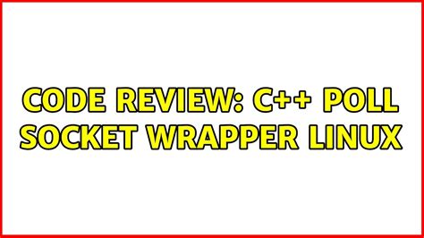 Code Review C Poll Socket Wrapper Linux Youtube