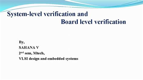 Systemlevel Verification And Board Level Verification By Sahana