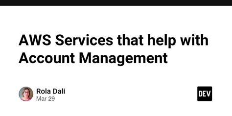Aws Services That Help With Account Management Dev Community