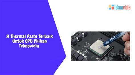 8 Thermal Paste Terbaik Untuk CPU Pilihan Teknovidia