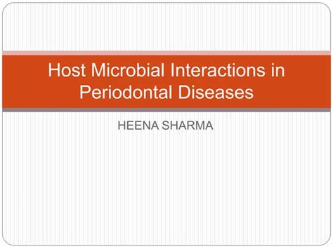 Host Microbial Interactions In Periodontal Diseases Pptx