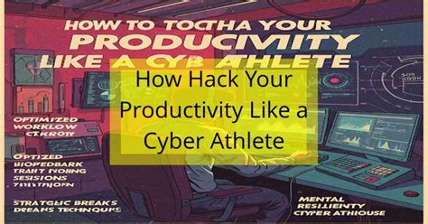 How Hack Your Productivity Like A Cyber Athlete Undercode Testing Undercode Testing