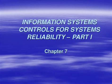 Ppt Information Systems Controls For Systems Reliability Part I Powerpoint Presentation Id