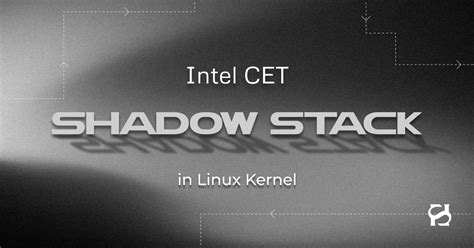 Intel Cet Shadow Stack In Linux Kernel Hspace Tech Blog