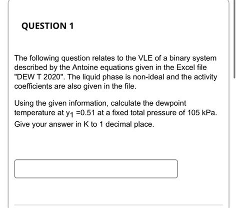 solved the following question relates to the vle of a binary