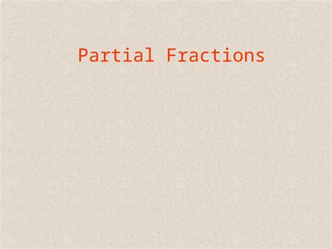 Ppt Partial Fractions In Calculus There Are Several Procedures That