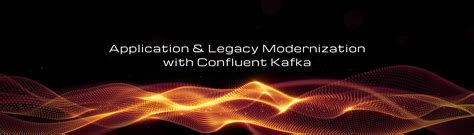 Application Modernization With Confluent Kafka Sidgs