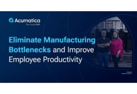 Eliminate Manufacturing Bottlenecks And Improve Employee Productivity Dsd Business Systems