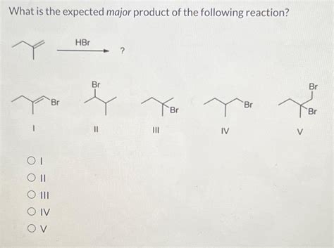 Solved What Is The Expected Major Product Of The Following
