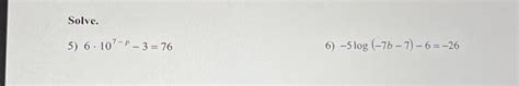 solved solve 5 6⋅107−p−3 76 6 −5log −7b−7 −6 −26