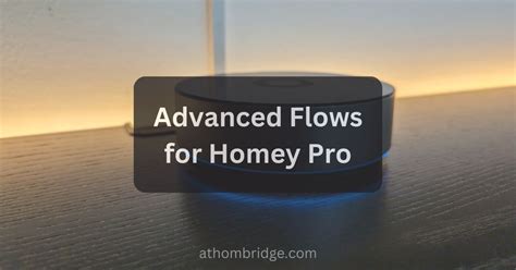 How To Build Advanced Flows For Homey Pro
