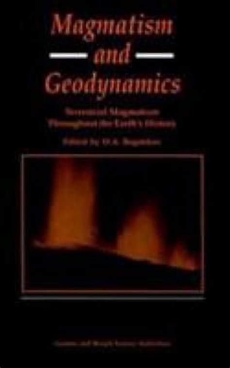 Pre Owned Magmatism And Geodynamics Terrestrail Magmatism Throughout The Earths History