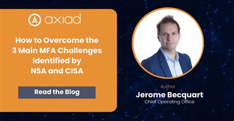 Joe Garber On Linkedin Address The 3 Common Mfa Challenges Identified By Nsa And Cisa