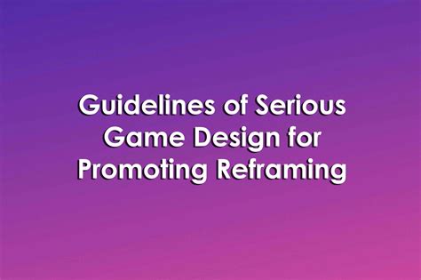 Guidelines Of Serious Game Design For Promoting Reframing — University Xp