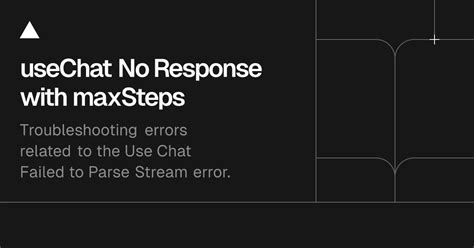 Troubleshooting Usechat No Response With Maxsteps