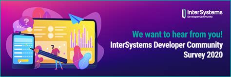 InterSystems Developer Community Survey 2020 InterSystems Developer