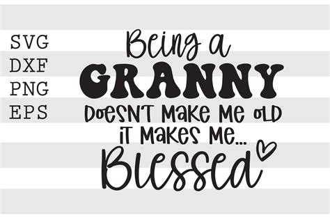 Being A Granny Doesnt Make Me Old It Makes Me Blessed Svg By Spoonyprint Thehungryjpeg