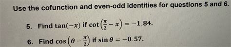 Solved Use The Cofunction And Even Odd Identities For