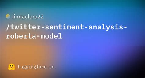 Lindaclara22twitter Sentiment Analysis Roberta Model · Hugging Face