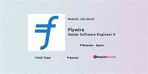 Work Remotely At Flywire As A Senior Software Engineer Ii Rrubyonremote
