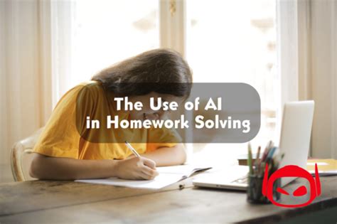 The Use Of AI In Homework Solving Writing Guide SmodinBlog