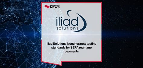 Iliad Solutions Launches New Testing Standards For Sepa Real Time Payments