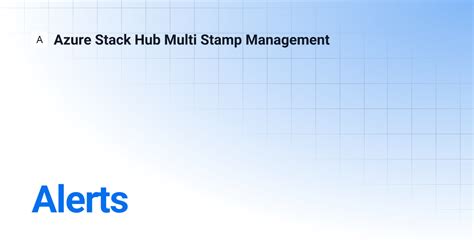 Alerts Azure Stack Hub Multi Stamp Management