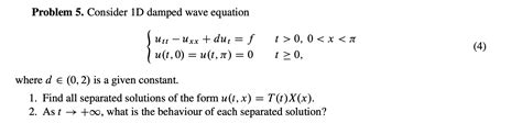 Problem 5 Consider 1d Damped Wave Equation
