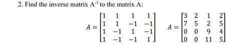 Solved Find The Inverse Matrix A 1 To The Matrix A Chegg Com