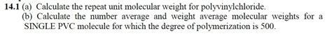 Solved A Calculate The Repeat Unit Molecular Weight For