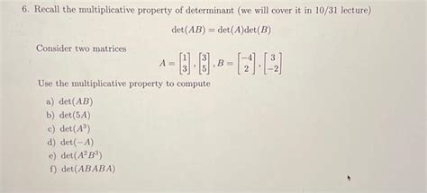 Solved 6 Recall The Multiplicative Property Of Determinant