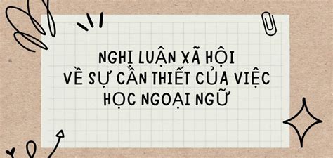 TOP 10 Bài văn nghị luận xã hội về sự cần thiết của việc học ngoại ngữ
