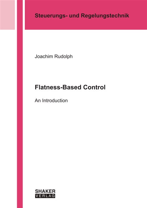 Flatness Based Control An Introduction Prof Dr Ing Habil Joachim Rudolph Universität