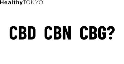 Cbd Cbn And Cbg In Japan Differences Features And Legal Overview