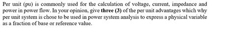 Solved Per Unit Pu Is Commonly Used For The Calculation Of Chegg Com