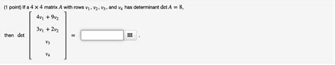 Point If A 4 X 4 Matrix A With Rows V1 V2 Vz And V4 Has Determinant Det