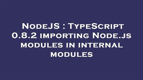 Nodejs Typescript 082 Importing Nodejs Modules In Internal Modules