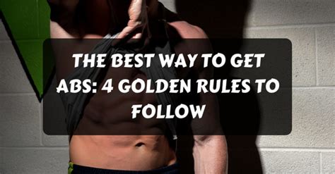 The Best Way To Get Abs Golden Rules To Follow HeroMuscles