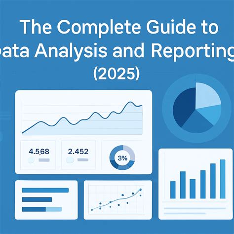 The Complete Guide To Data Analysis And Reporting 2025 How Modern