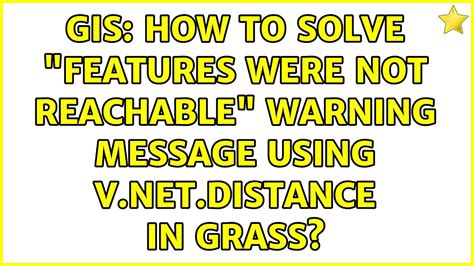 Gis How To Solve Features Were Not Reachable Warning Message Using V
