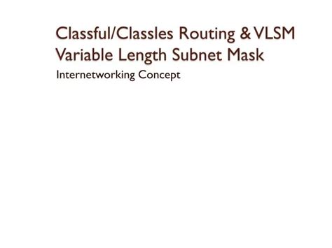 Ppt Classfulclassles Routing And Vlsm Variable Length Subnet Mask