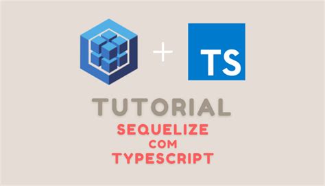 Introdução Ao Sequelize E Modelagem De Dados Com Typescript Escola Da