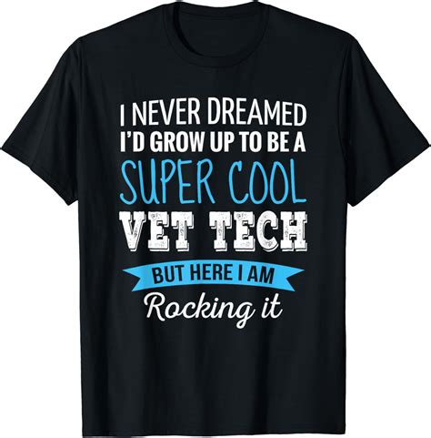 Vet Tech Ts I Never Dreamed Funny Appreciation Vet Tech T Shirt
