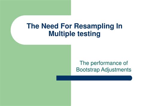 Ppt The Need For Resampling In Multiple Testing Powerpoint